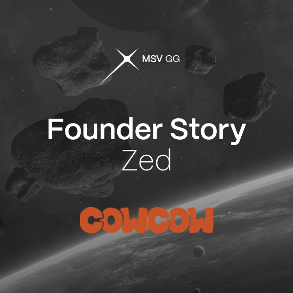 Zed (Cow Cow) - Founder Story | MSV.GG